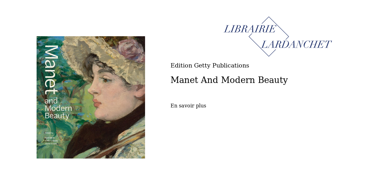 Manet And Modern Beauty | Librairie Lardanchet Paris